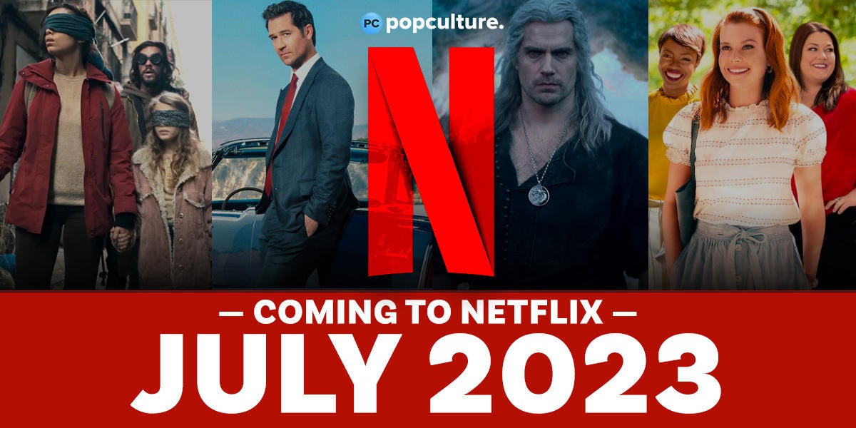Everything Coming to Netflix in July 2023 - PopCulture.com