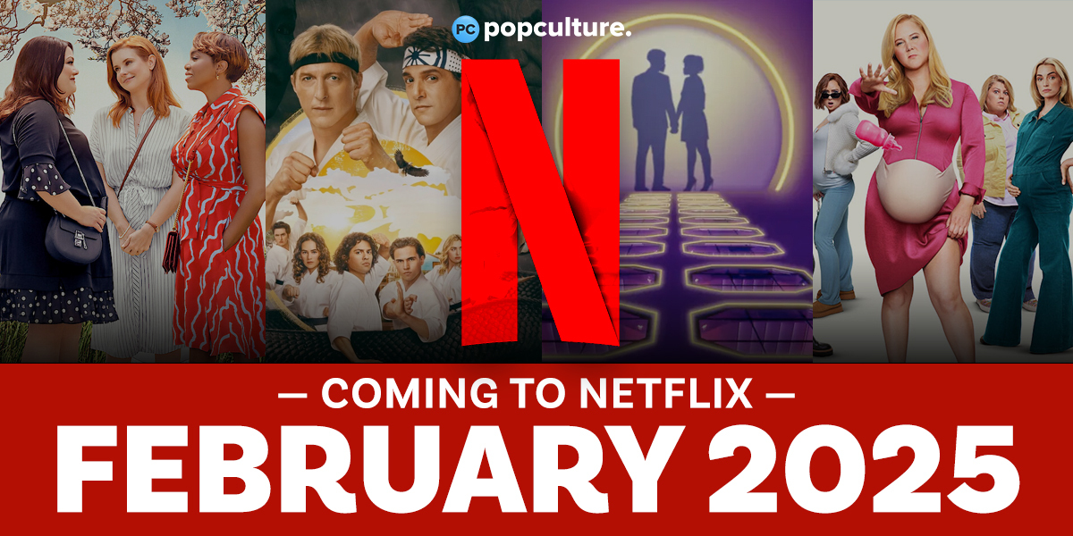 Everything Coming to Netflix in February 2025 - PopCulture.com